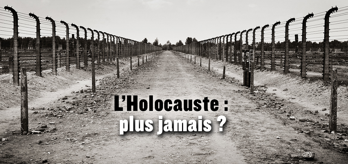 L’Holocauste: plus jamais? | Le Monde de Demain