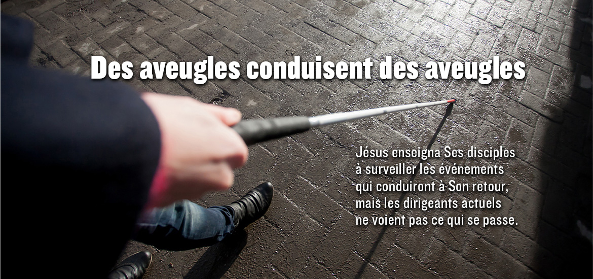 Des aveugles conduisent des aveugles | Le Monde de Demain